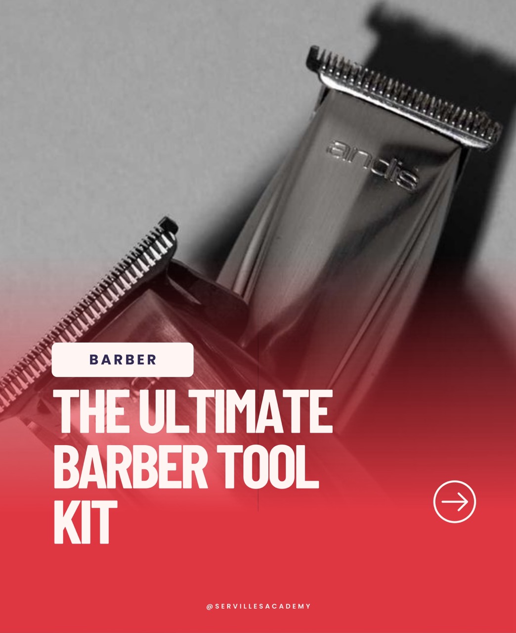 The Ultimate Barbering Tool Kit: 5 Must-Haves for Every Beginner - Servilles Academy