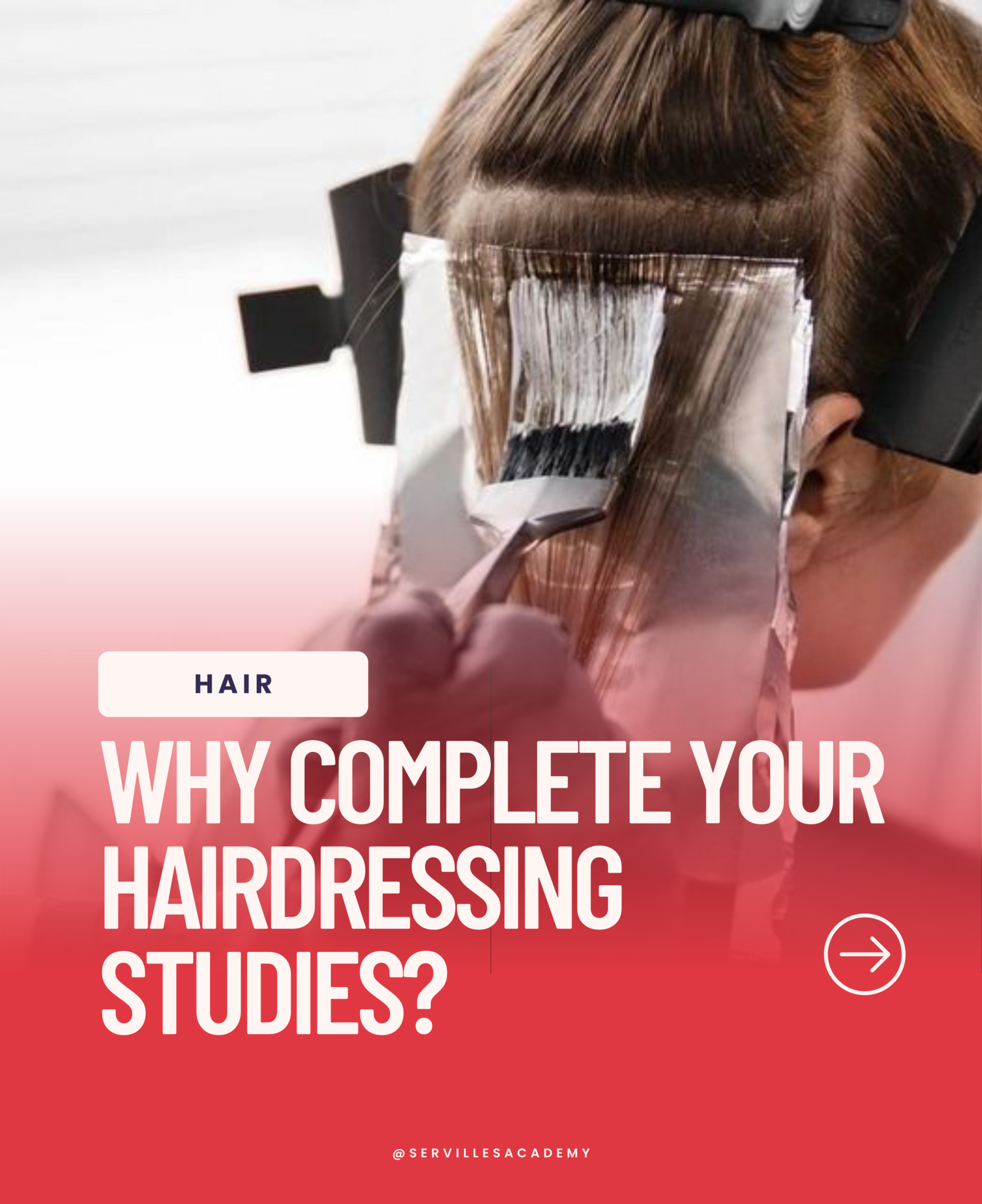 Why Complete Your Hairdressing Studies? - Servilles Academy